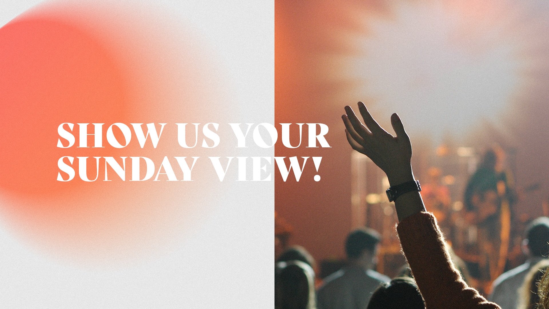 Social Graphics: Show Us Your Sunday View - Church Visuals