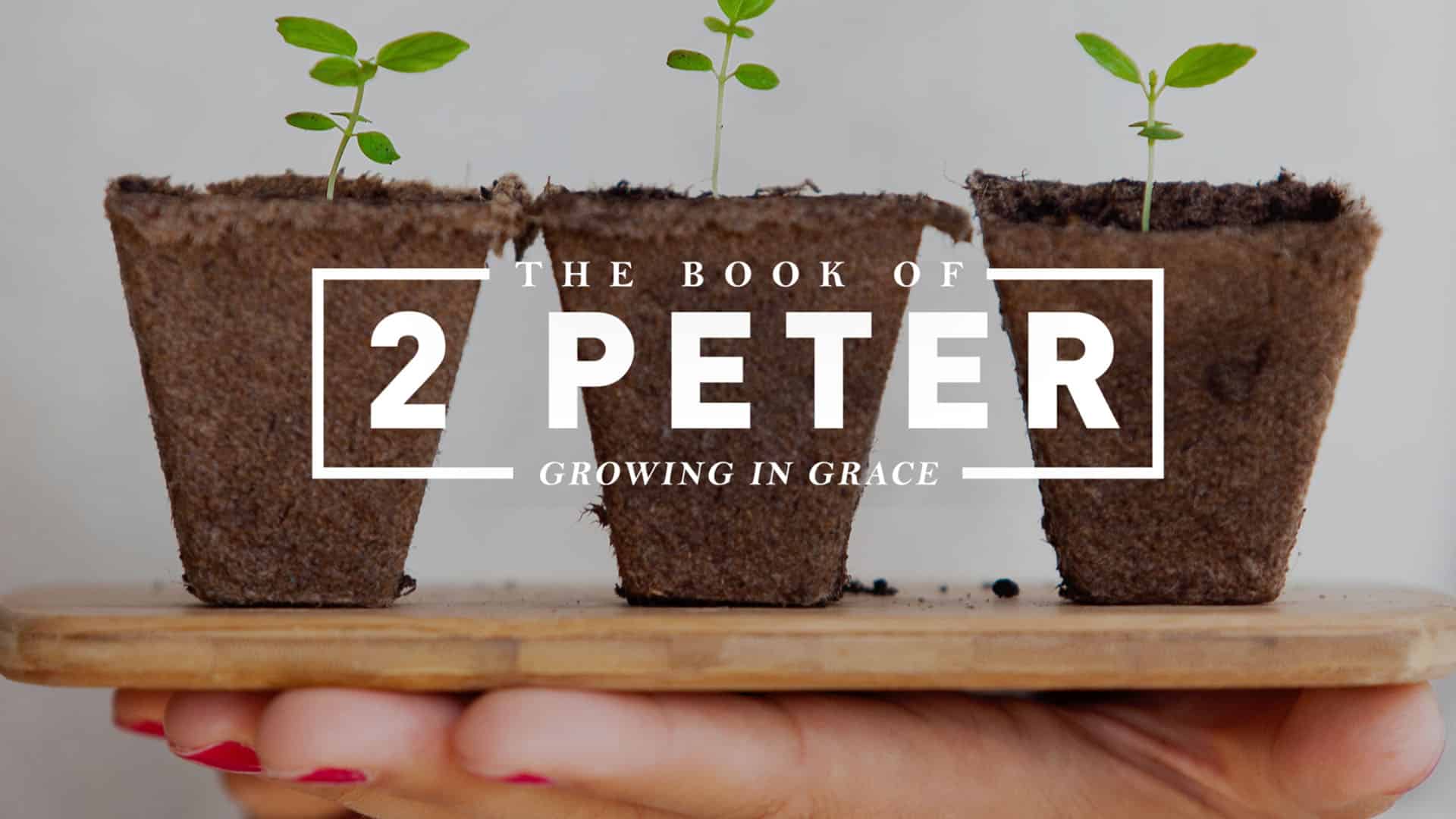 Sermon Series: 2 Peter - Growing In Grace - Church Visuals