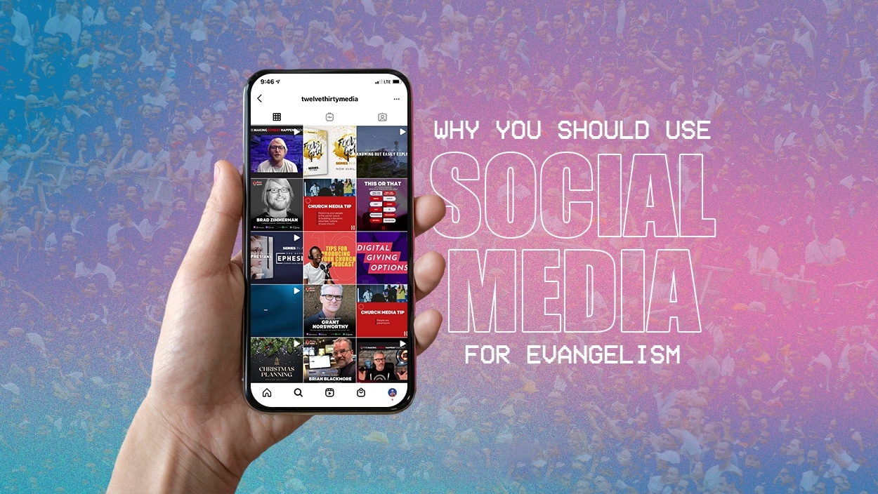 Why You Should Use Social Media for Evangelism - Church Visuals