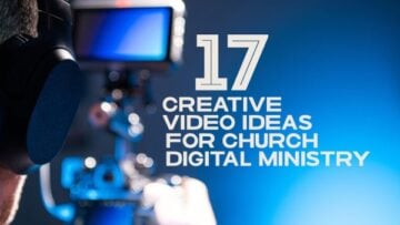 17 Creative Video Ideas For Church Digital Ministry - Church Visuals