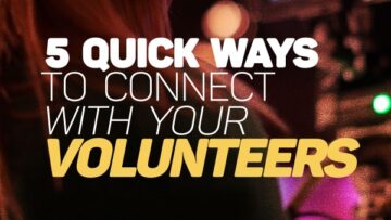 5 Quick Ways to Connect with your Volunteers - Church Visuals