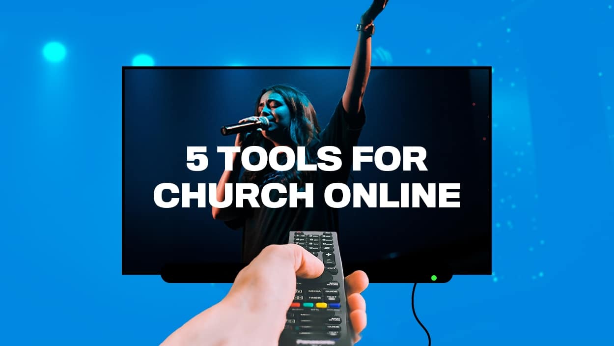 5 Tools for Online Church Video - Church Visuals