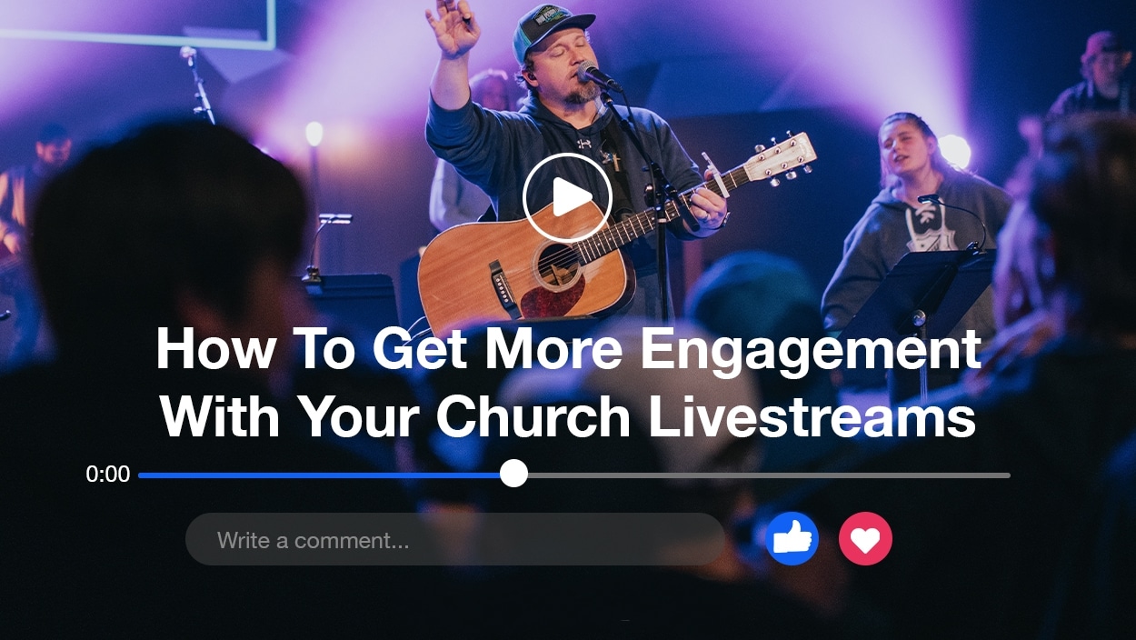 How to Get More Engagement with Your Church Livestream Video - Church ...