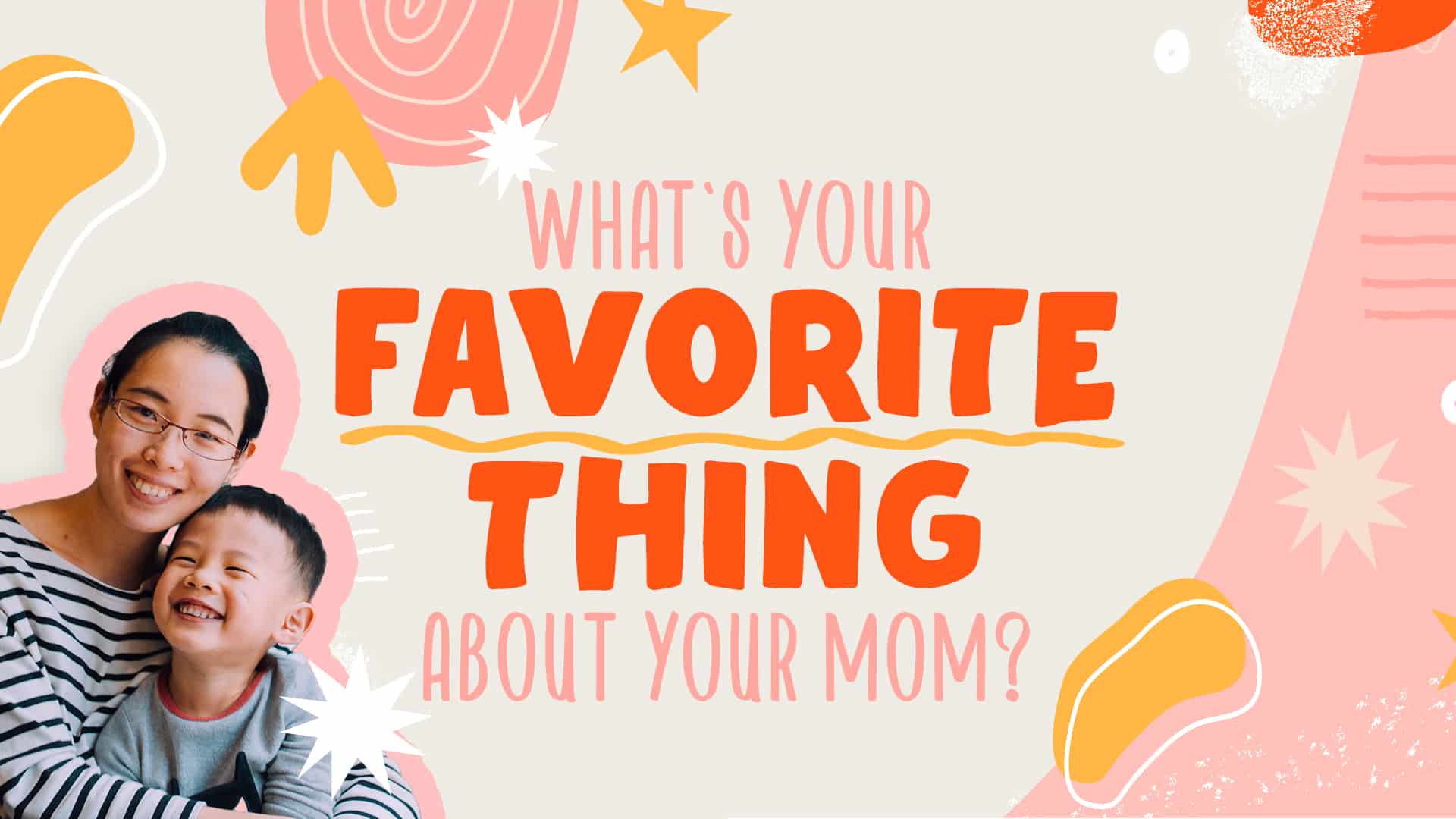 Social Graphics: What's Your Favorite Thing About Mom? - Church Visuals