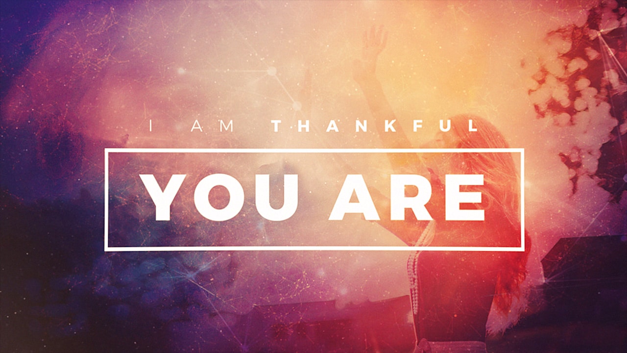 Sermon Series: I Am Thankful You Are - Church Visuals