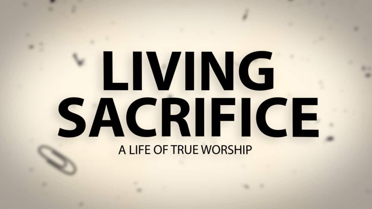 Sermon Series: Living Sacrifice - Church Visuals