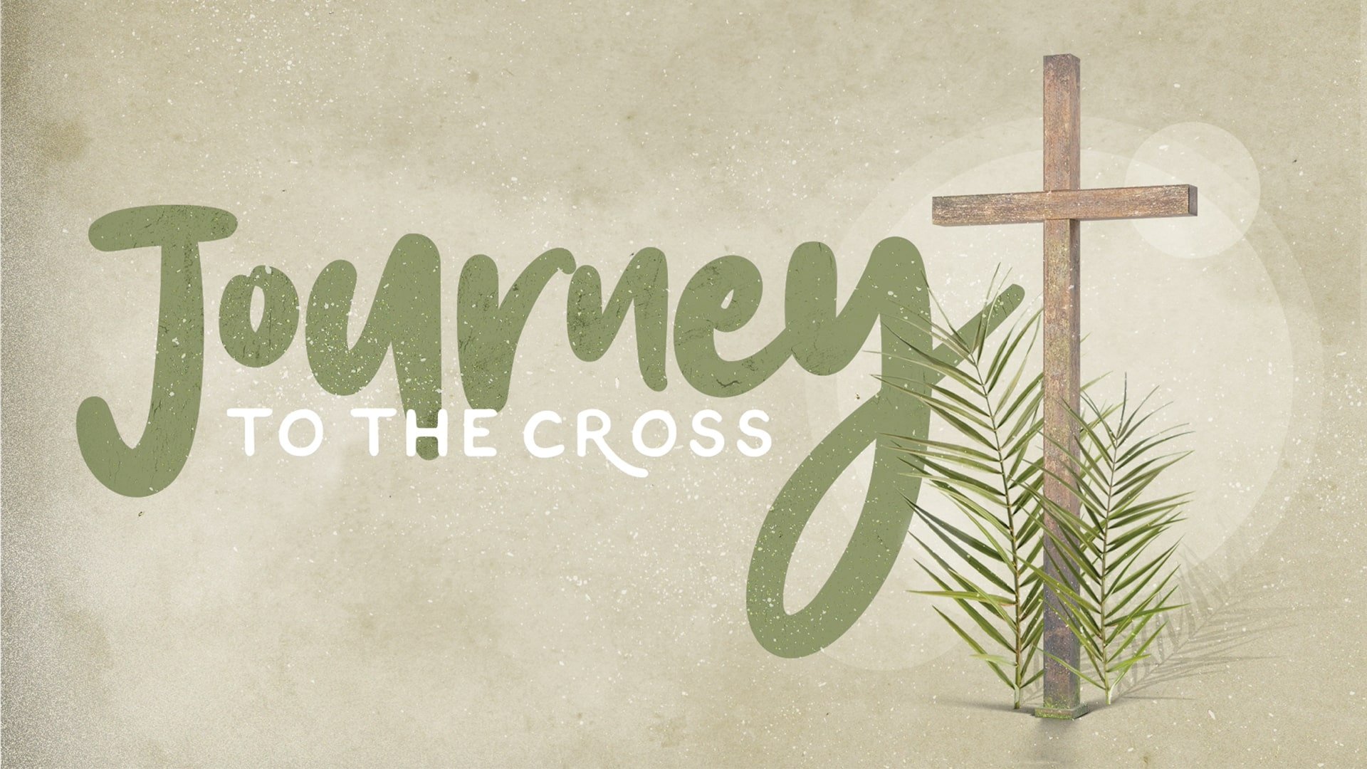 Sermon Series: Lent - Journey To The Cross - Church Visuals