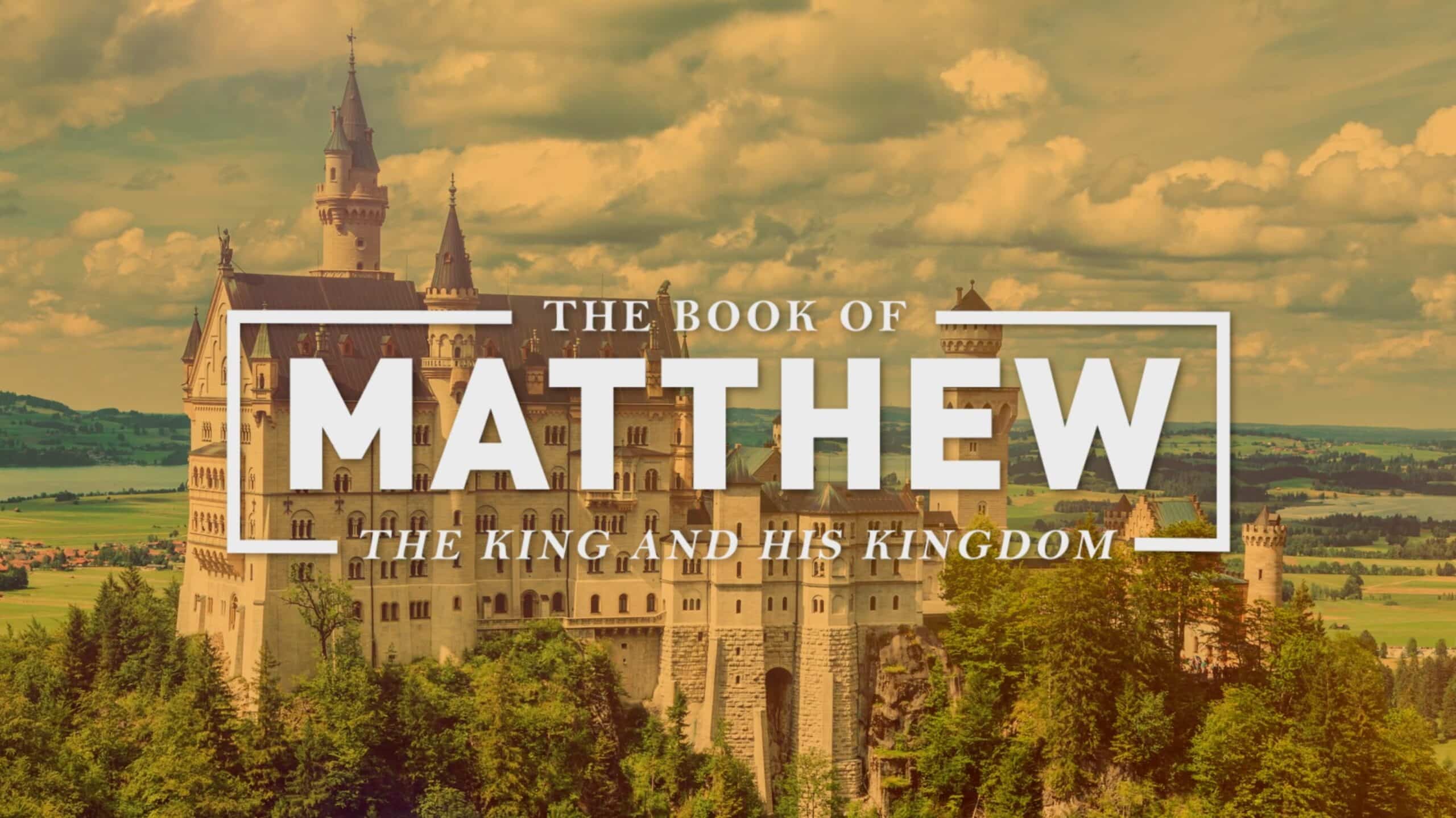 Sermon Series: Matthew - The King And His Kingdom - Church Visuals