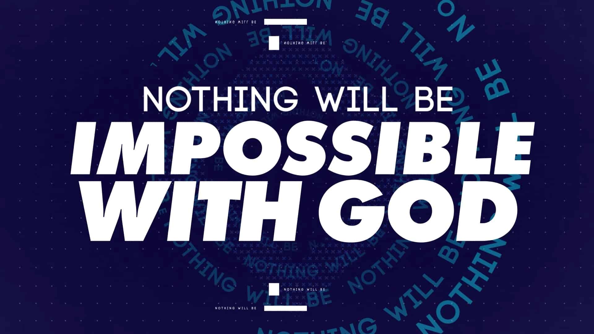 Worship Video: Nothing Will Be Impossible - Church Visuals