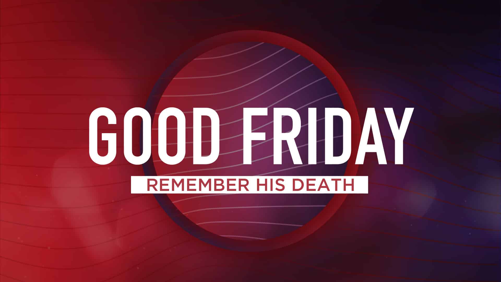 Ministry Graphics: Good Friday - Remember His Death - Church Visuals