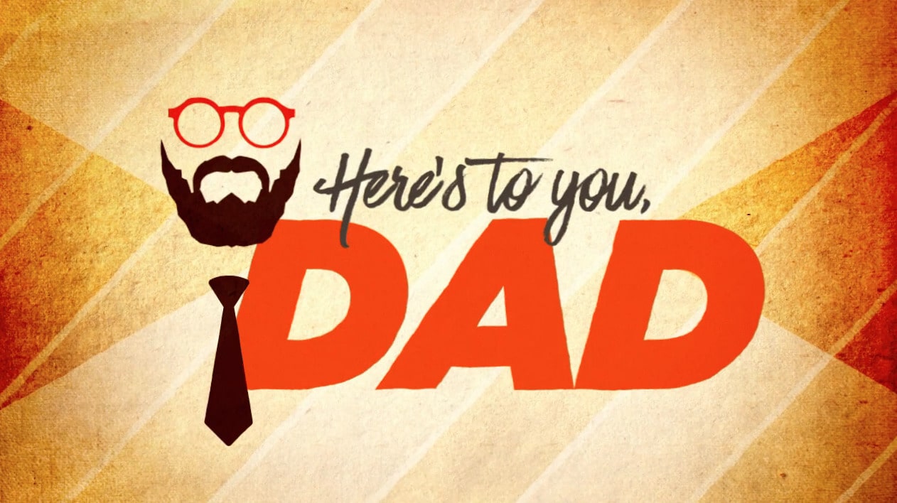 Sermon Series: Here's To You, Dad - Church Visuals