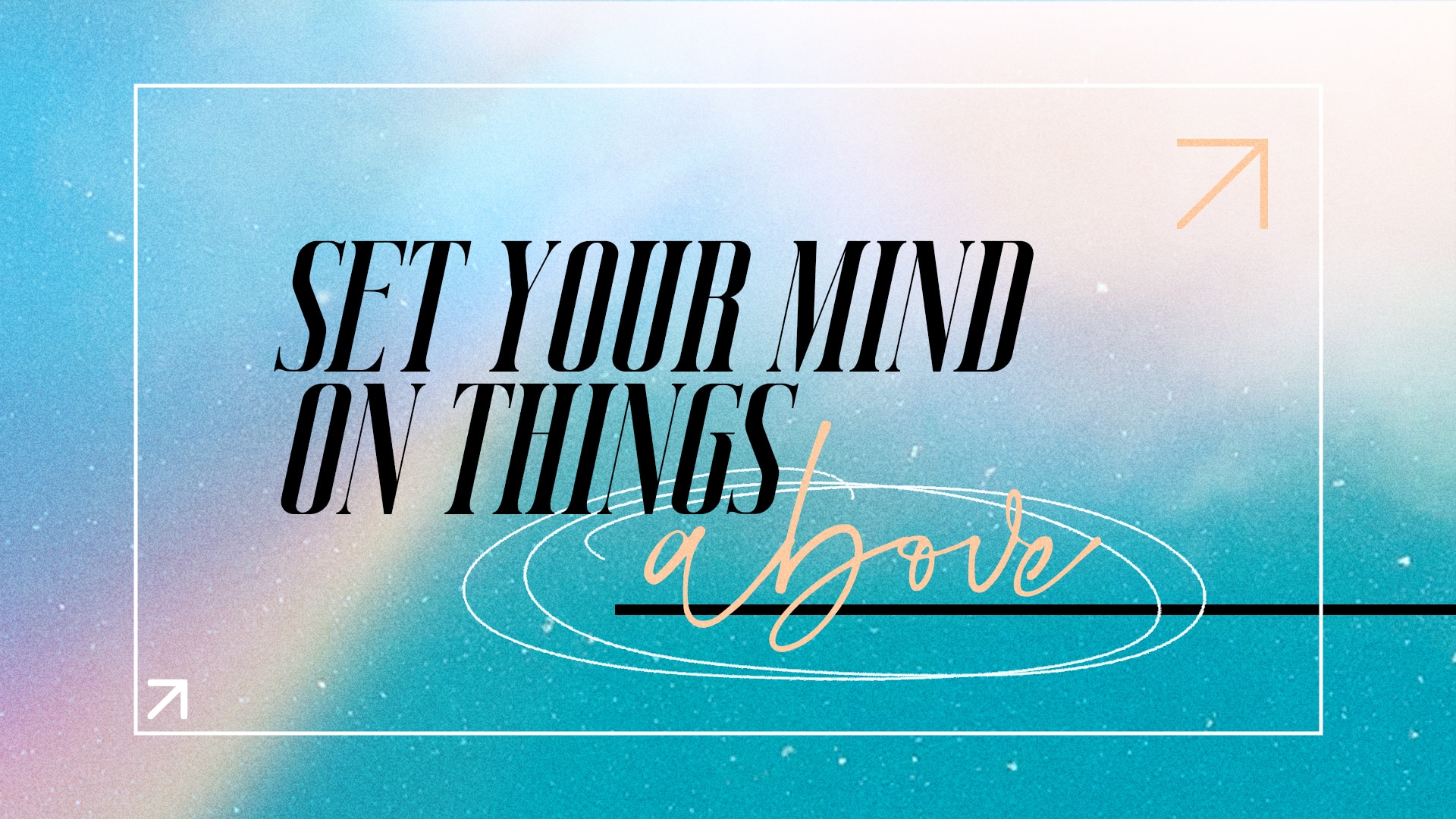 Social Graphics: Set Your Mind On Things Above - Church Visuals