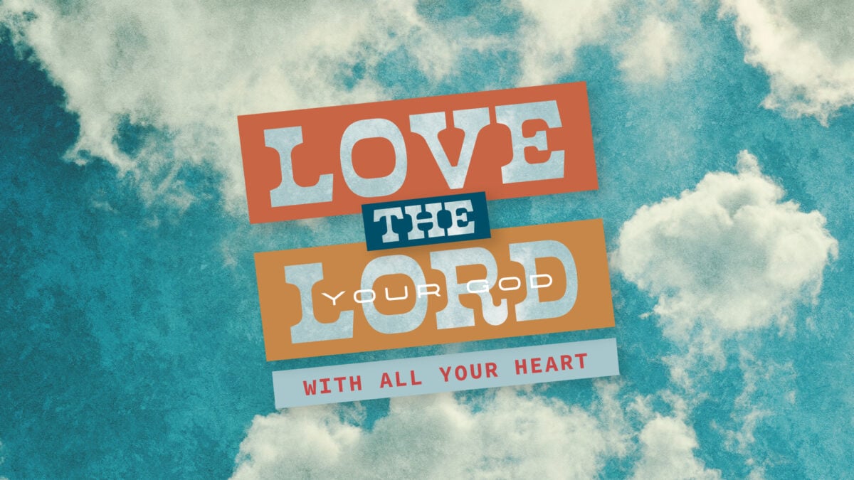 Social Graphics: Love The Lord Your God With All Your Heart - Church ...