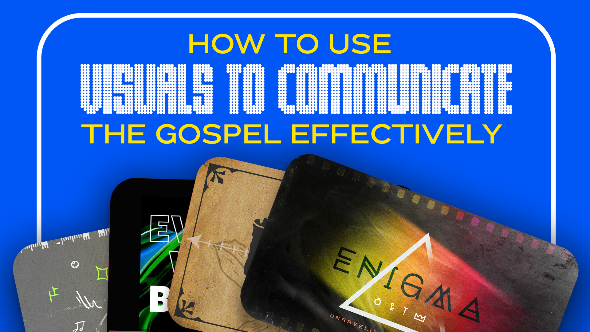Use Visuals to Communicate the Gospel