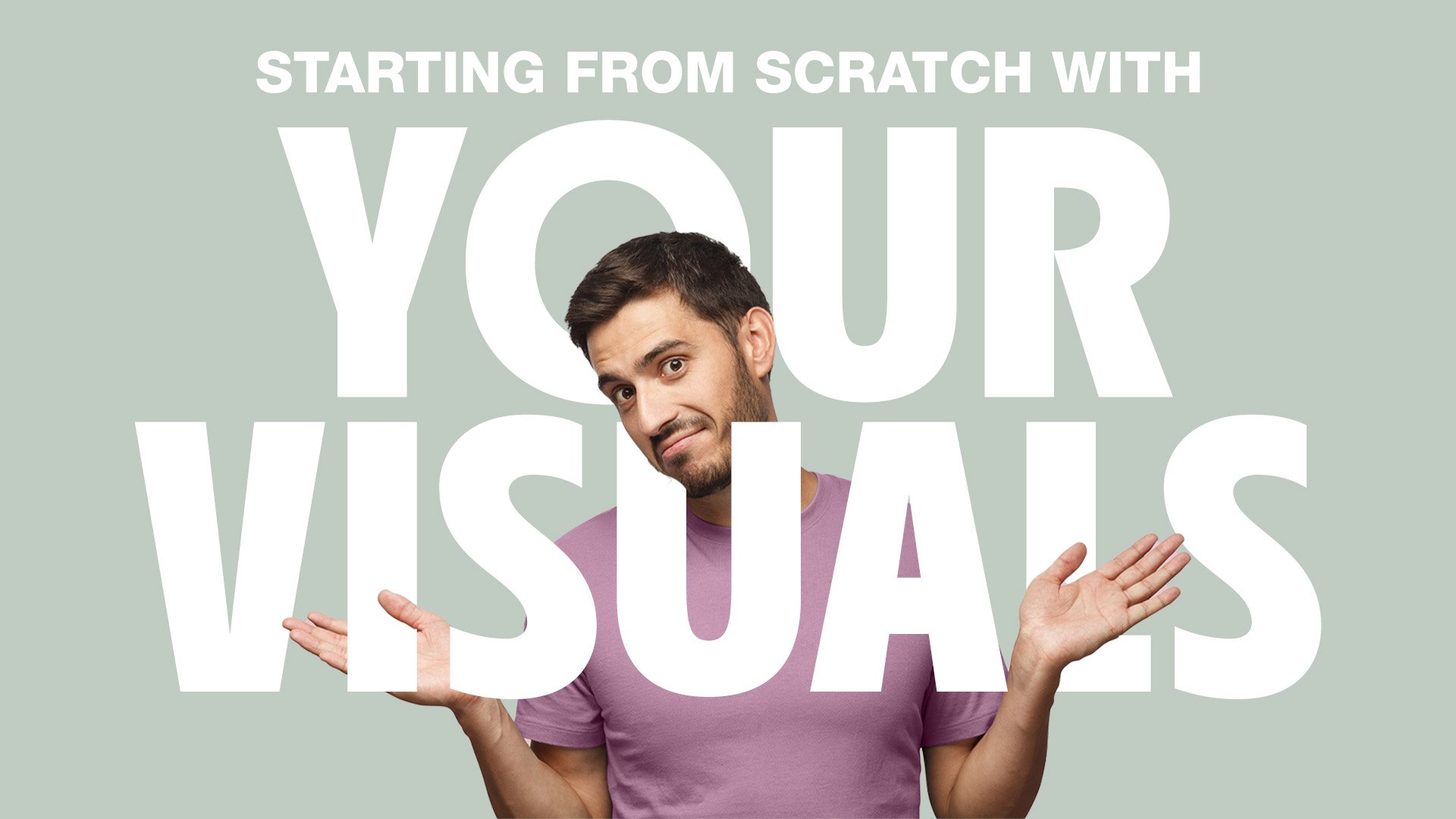 Starting from Scratch with your Visuals