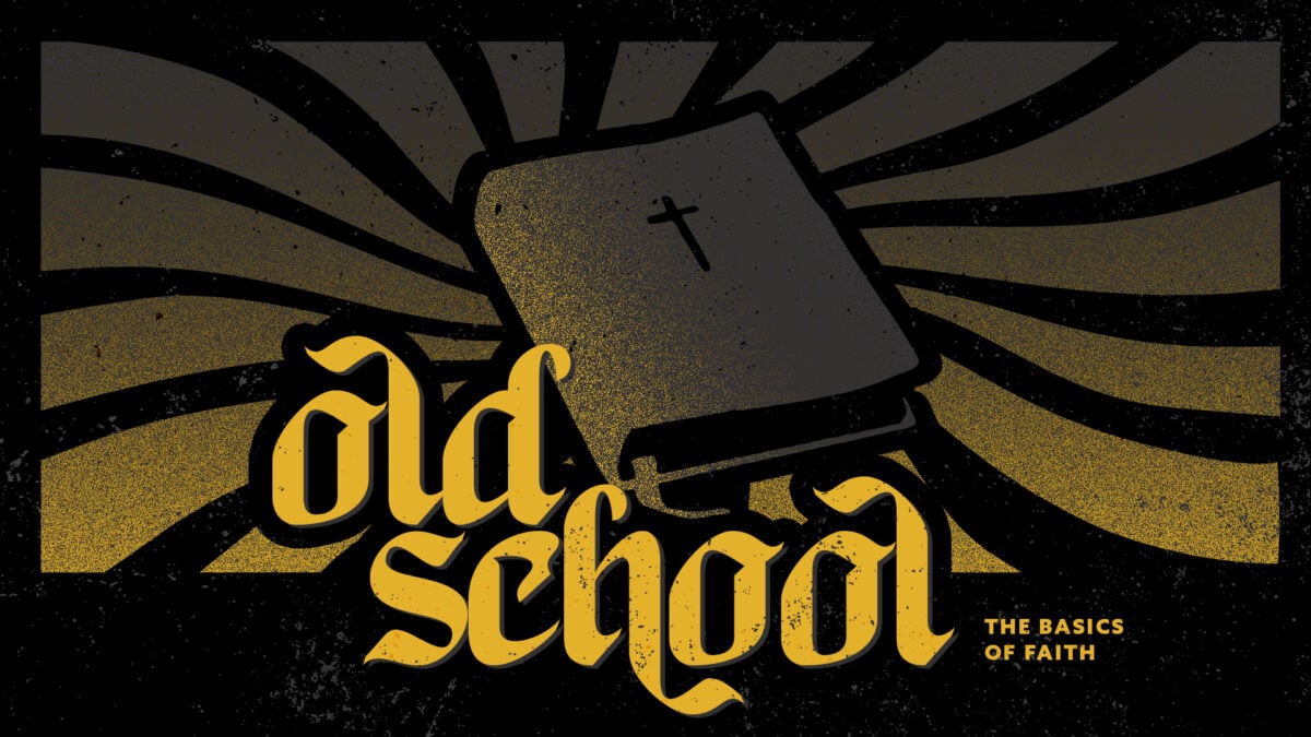 Sermon Series: Old School: The Basics of Faith - Church Visuals