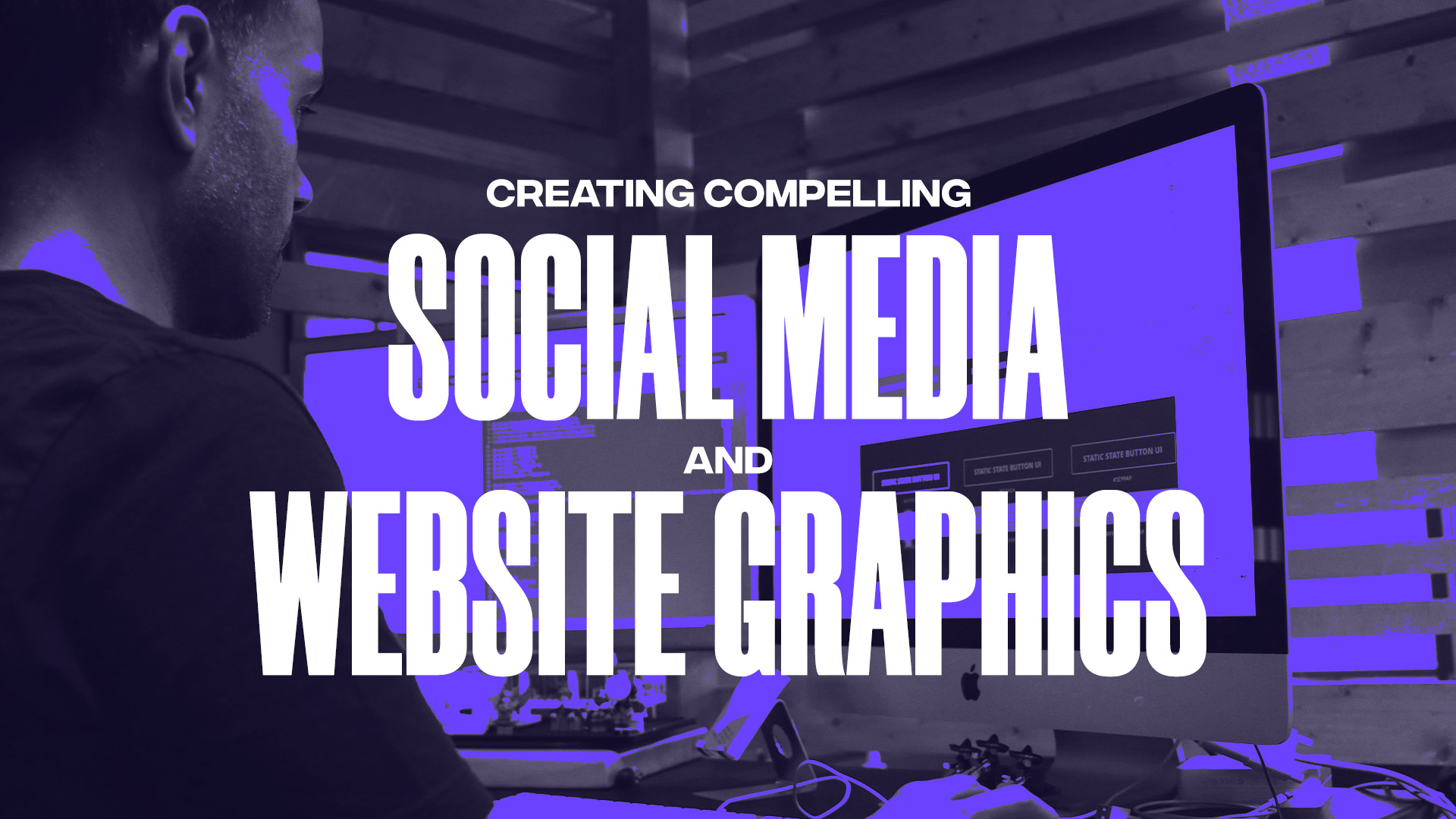 Creating Compelling Social Media And Website Graphics