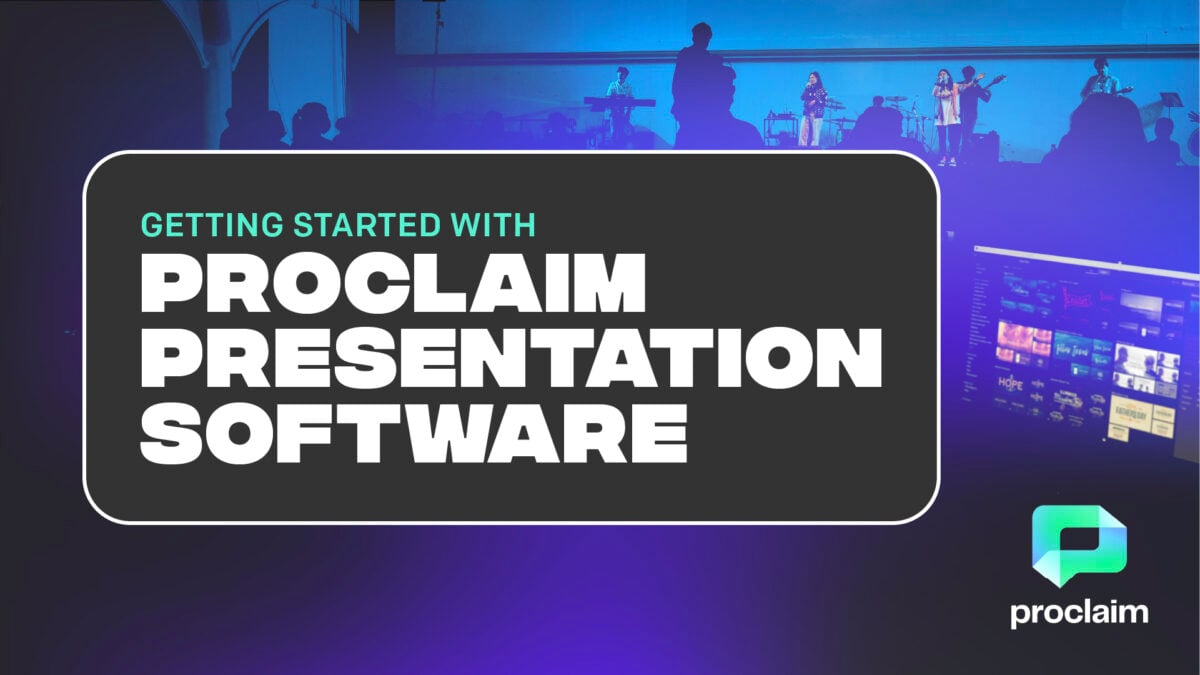 Getting Started with Proclaim Presentation Software - Church Visuals