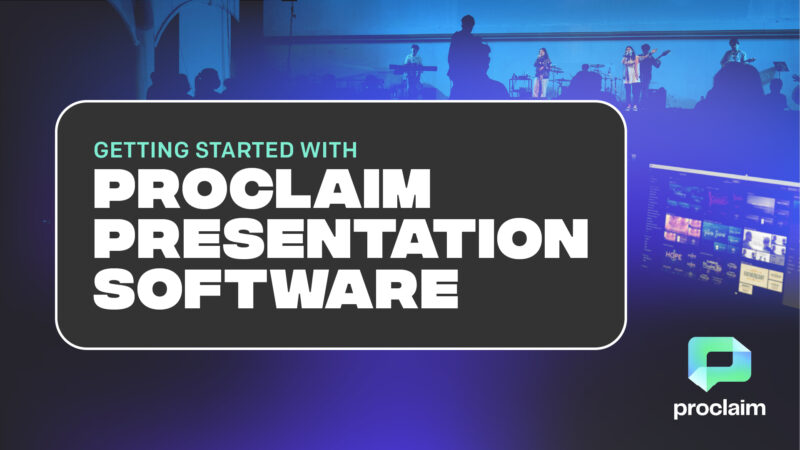 Getting Started with Proclaim Presentation Software - Church Visuals